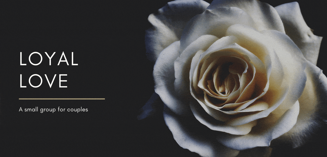Loyal Love Marriage Ministry Small Group - Charis Institute